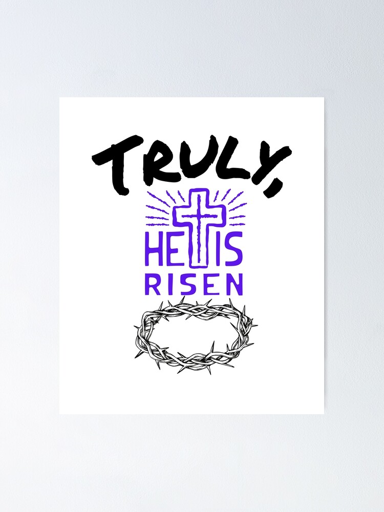 "Truly He is Risen, crown of thorns" Poster by 4theloveofit5 | Redbubble