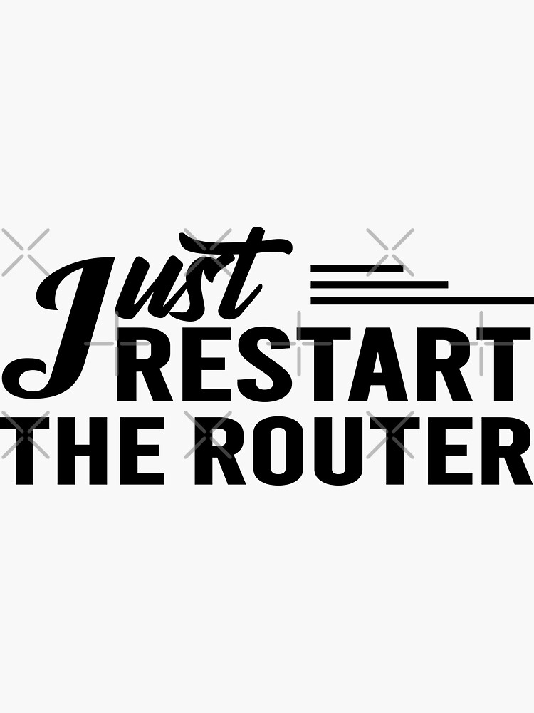 "just restart the router -no internet connection meme" Sticker by ...