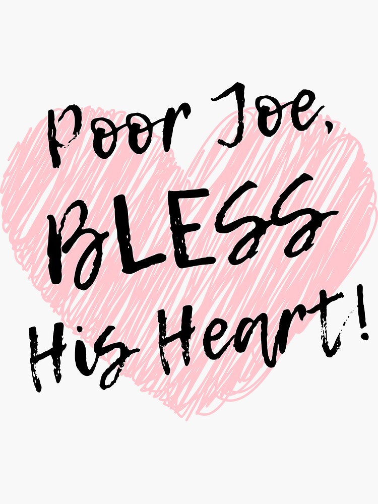 "Poor Joe, Bless His Heart! (light)" Sticker by SwtSthnAudacity | Redbubble