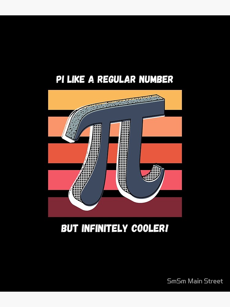 "Pi like a regular number but infinitely cooler" Art Print for Sale by ...