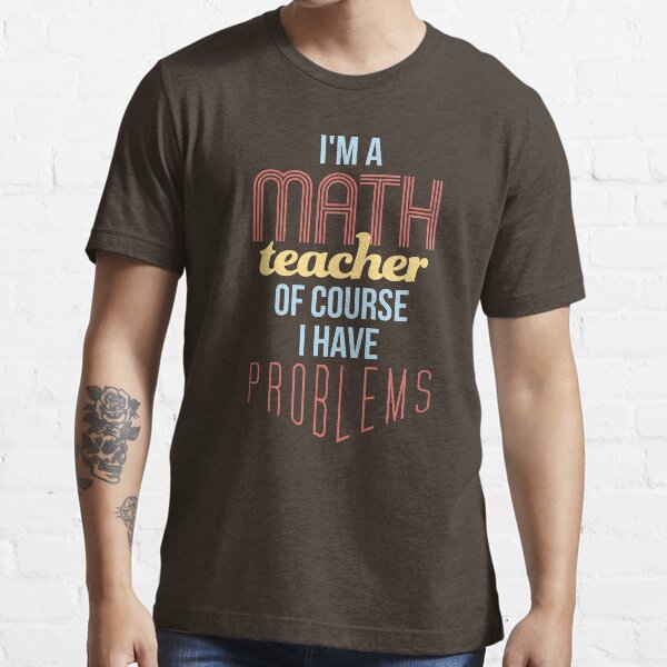 "Math Teacher" T-shirt for Sale by VomHaus | Redbubble | i am a math ...