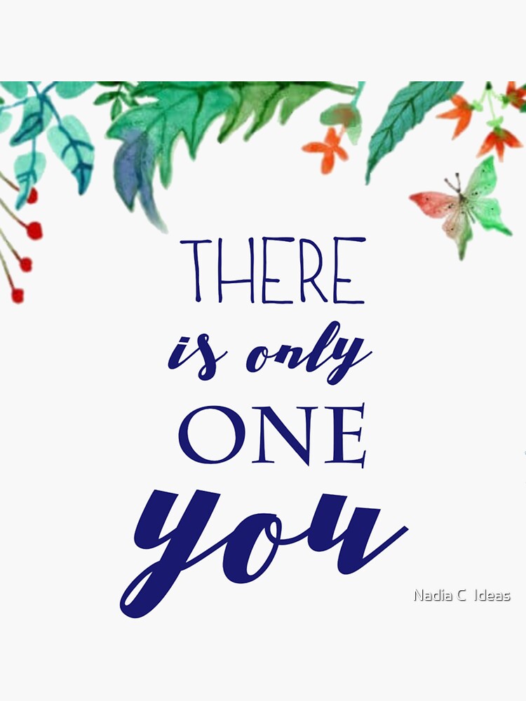 "There is only one you" Sticker for Sale by Annakat123 | Redbubble
