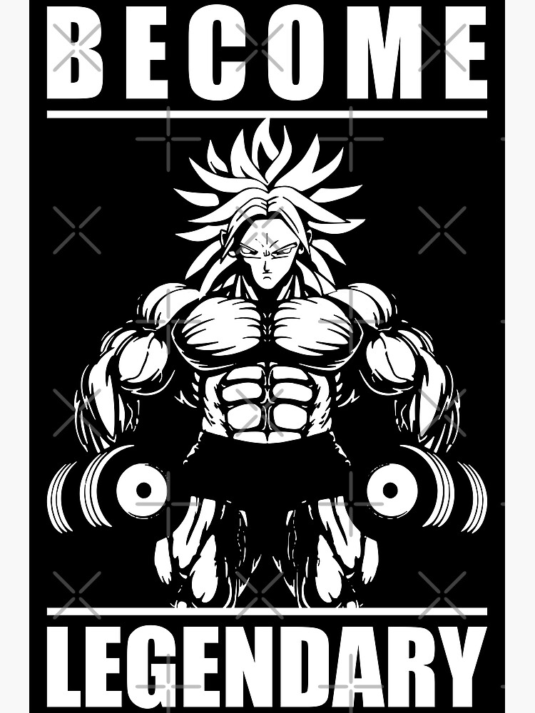"Become Legendary - Broly Anime Workout Motivational" Art Print for ...