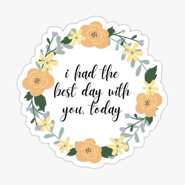 "Taylor Swift ‘i had the best day with you, today’" Sticker by ...