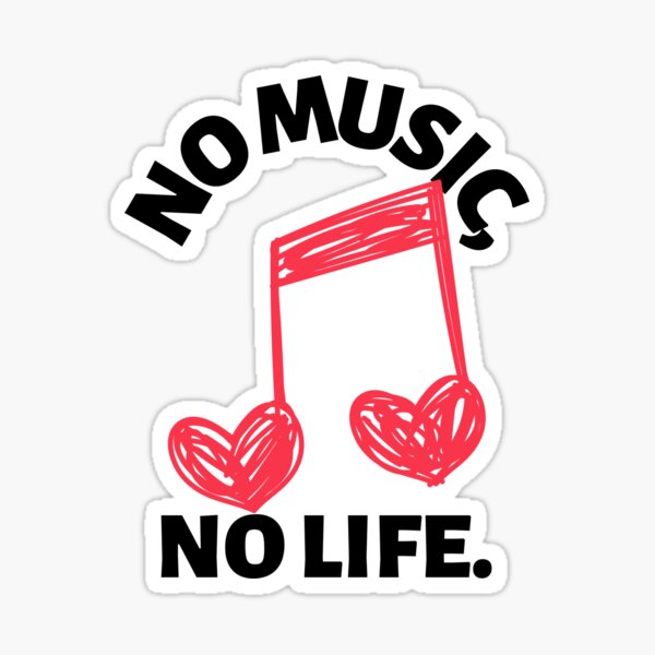 "NO MUSIC, NO LIFE." Sticker by nattyapparel | Redbubble