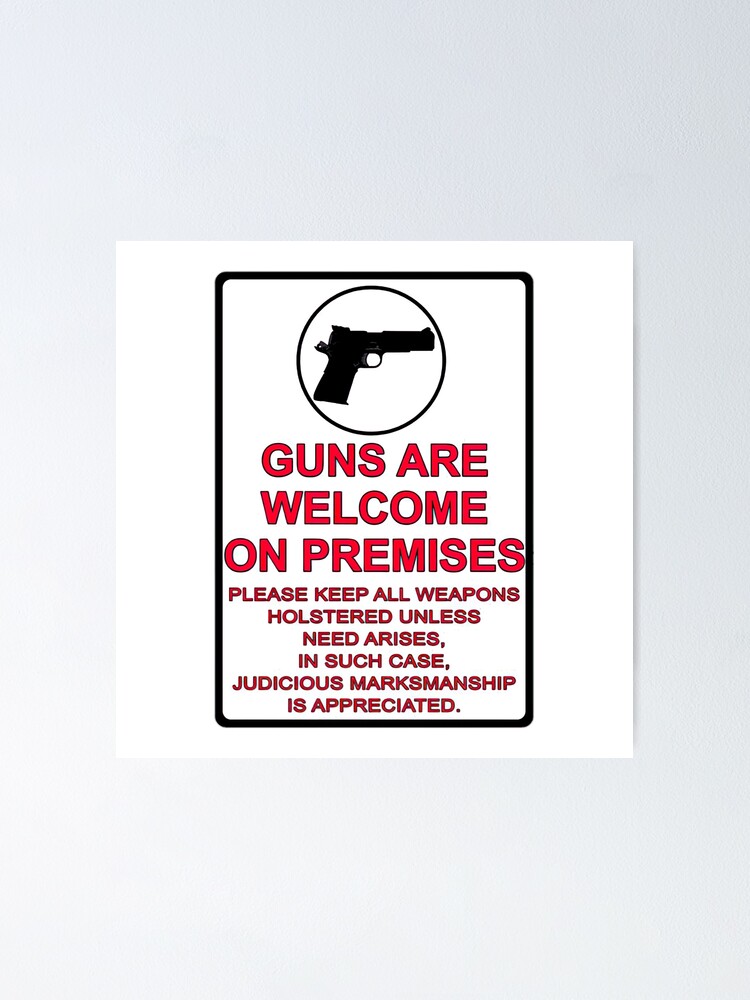 "Guns Welcome On Premises" Poster for Sale by Chxppa | Redbubble