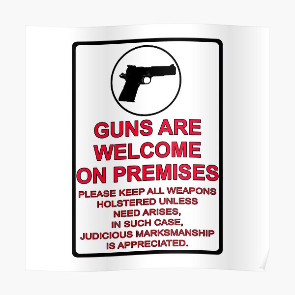 "Guns Welcome On Premises" Poster for Sale by Chxppa | Redbubble