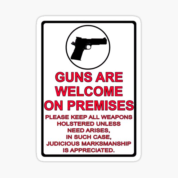 "Guns Welcome On Premises" Sticker by Chxppa | Redbubble