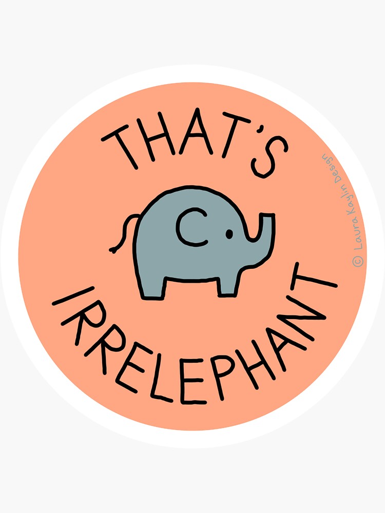 "THAT'S IRRELEPHANT (punny pin/sticker)" Sticker by laurakaylin | Redbubble
