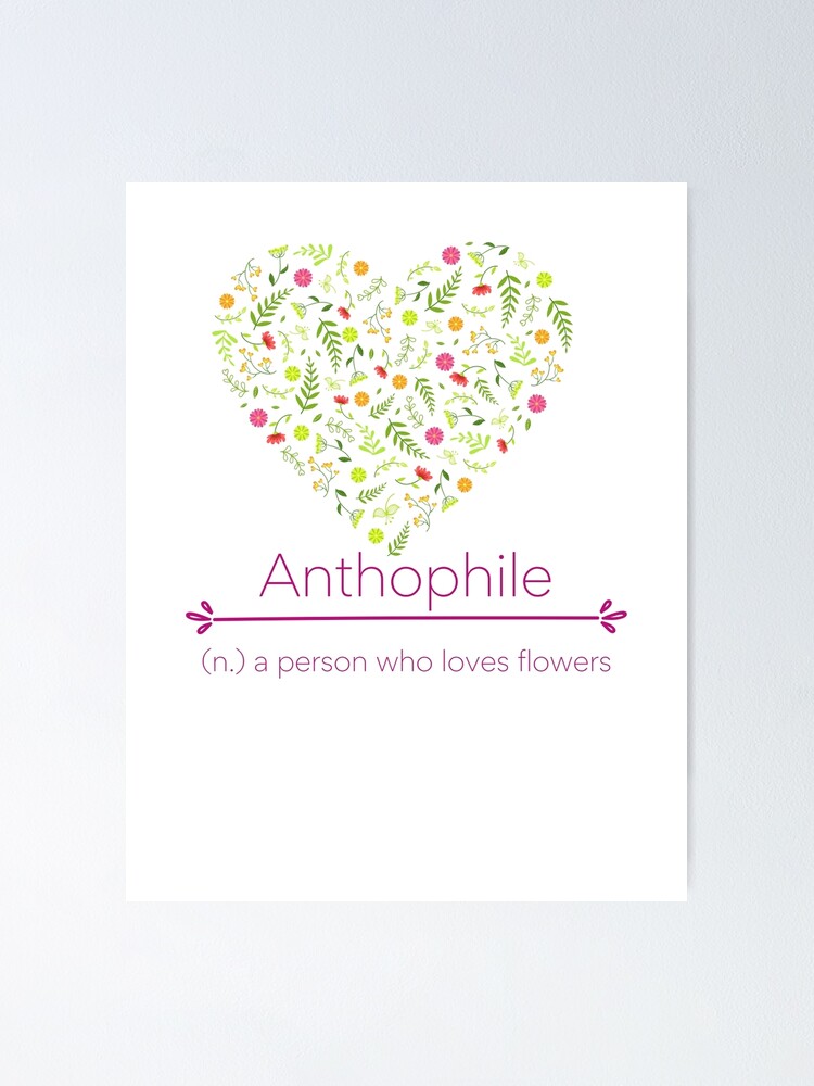 "Anthophile - A Person Who Loves Flowers" Poster for Sale by EdmondsLove | Redbubble