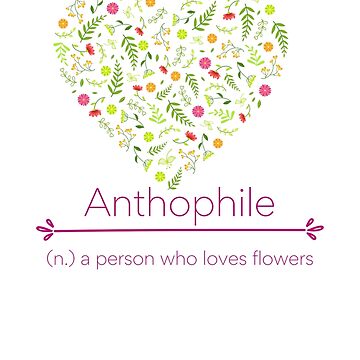 "Anthophile - A Person Who Loves Flowers" Poster for Sale by EdmondsLove | Redbubble