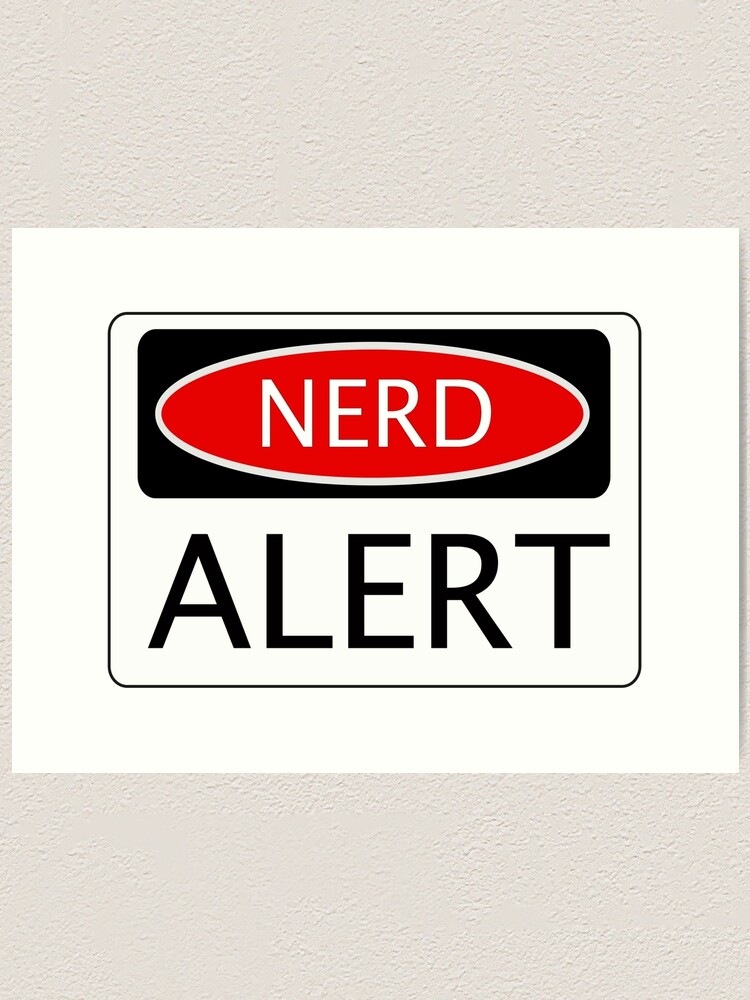 "NERD ALERT, FUNNY DANGER STYLE FAKE SAFETY SIGN" Art Print by ...