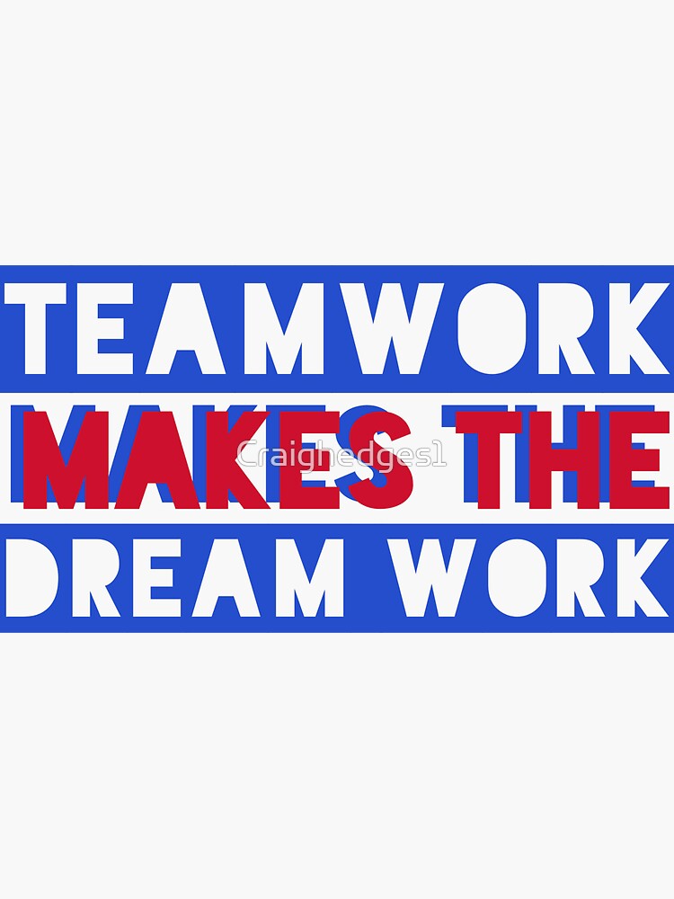 "Teamwork Makes the Dream Work " Sticker by Craighedges1 | Redbubble