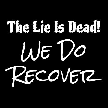 "Recovery TShirt - The Lie Is Dead We Do Recover" Greeting Card for ...