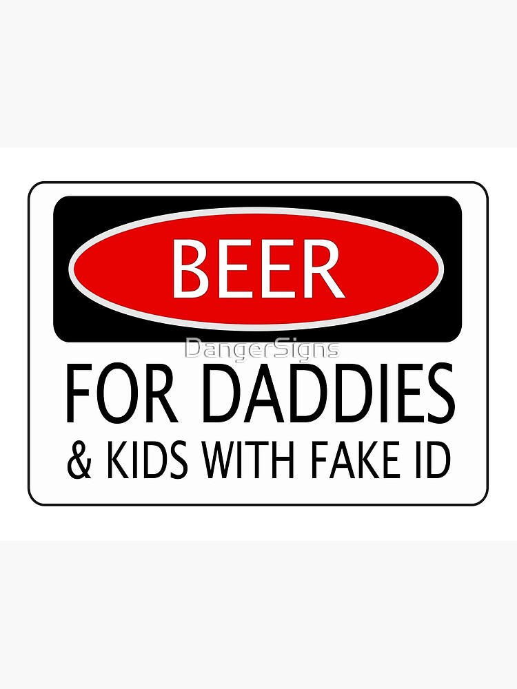 "BEER FOR DADDIES & KIDS WITH FAKE ID, FUNNY DANGER STYLE FAKE SAFETY ...