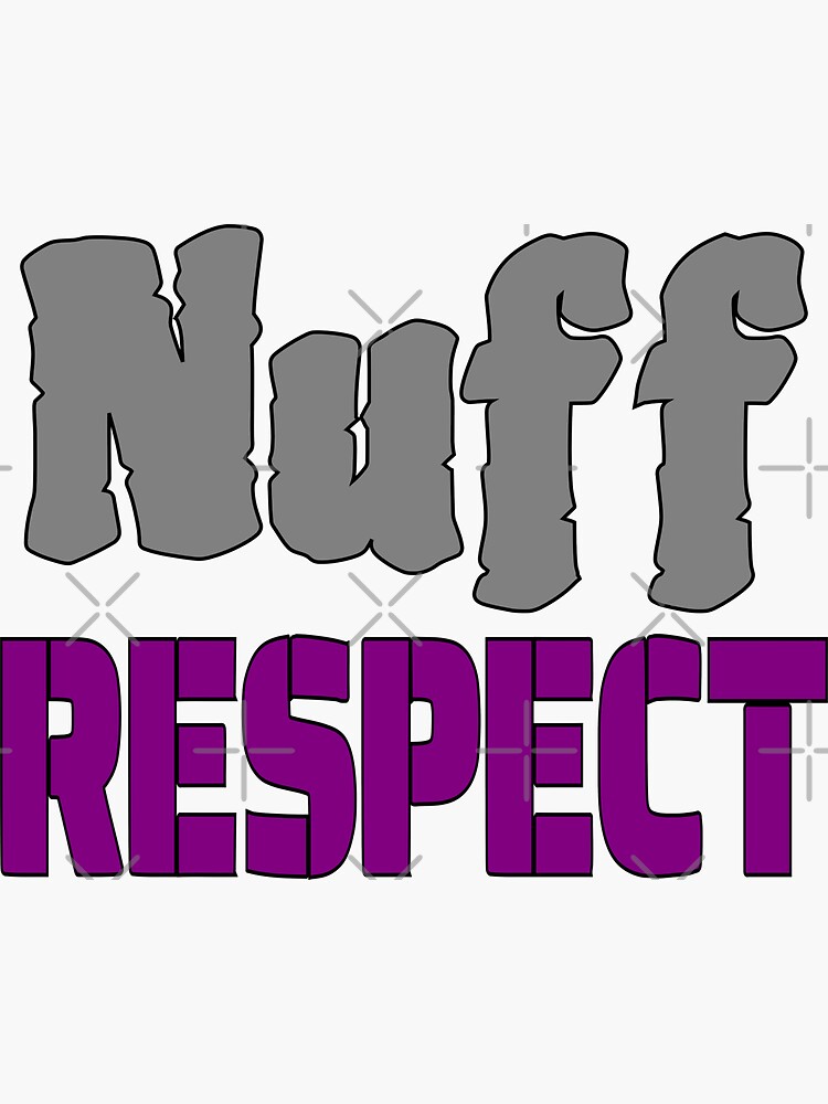 "Nuff Respect" Sticker by DNC1134 | Redbubble