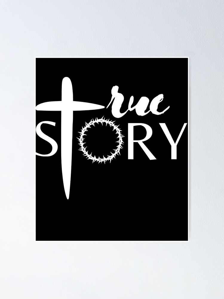 "True Story Cross Jesus Easter Resurrection God Crown King" Poster for ...