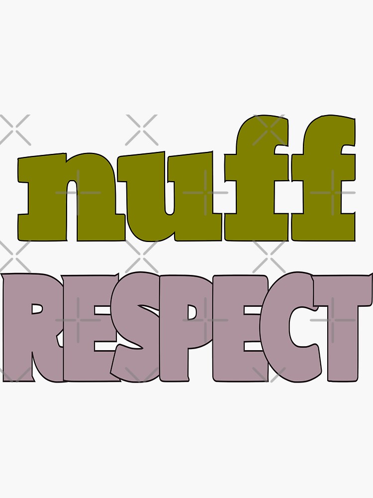 "Nuff Respect | Funny" Sticker by DNC1134 | Redbubble