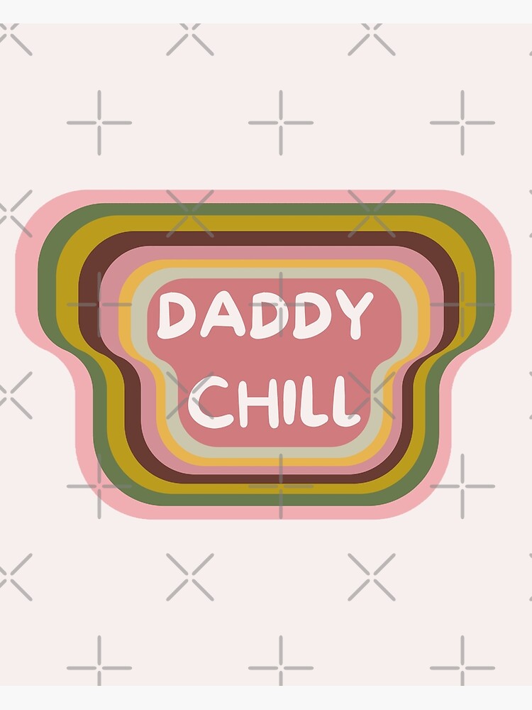 "Daddy chill" Poster for Sale by NishaNL | Redbubble