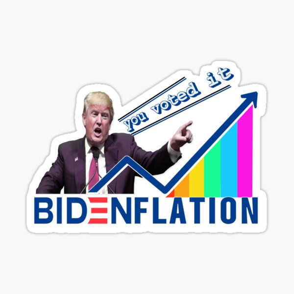 "Bidenflation | you voted it | Trump | inflation graph" Sticker for ...