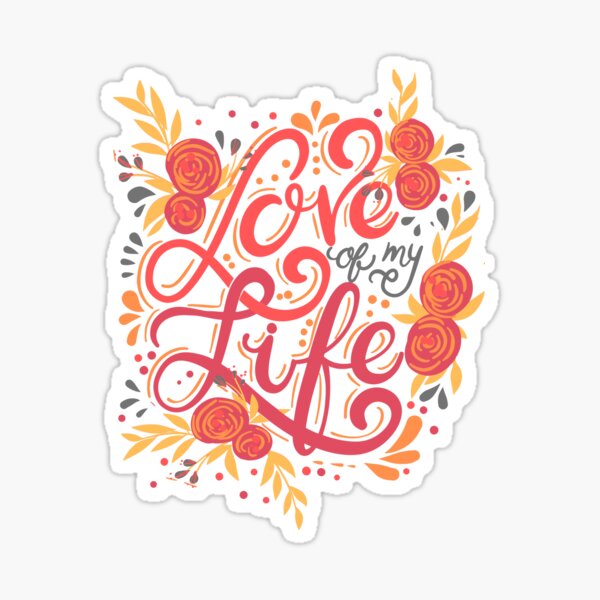 "LOVE OF MY LIFE" Sticker for Sale by TheAKcollection | Redbubble
