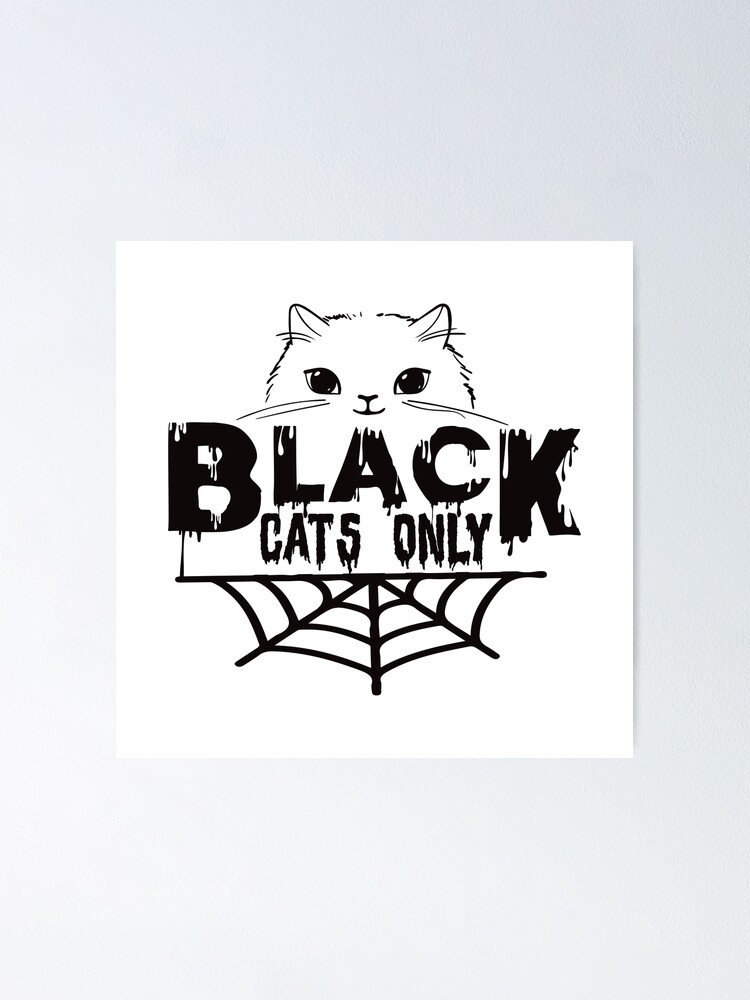 "Black Cat`s Only" Poster for Sale by AnimalsDesigne | Redbubble
