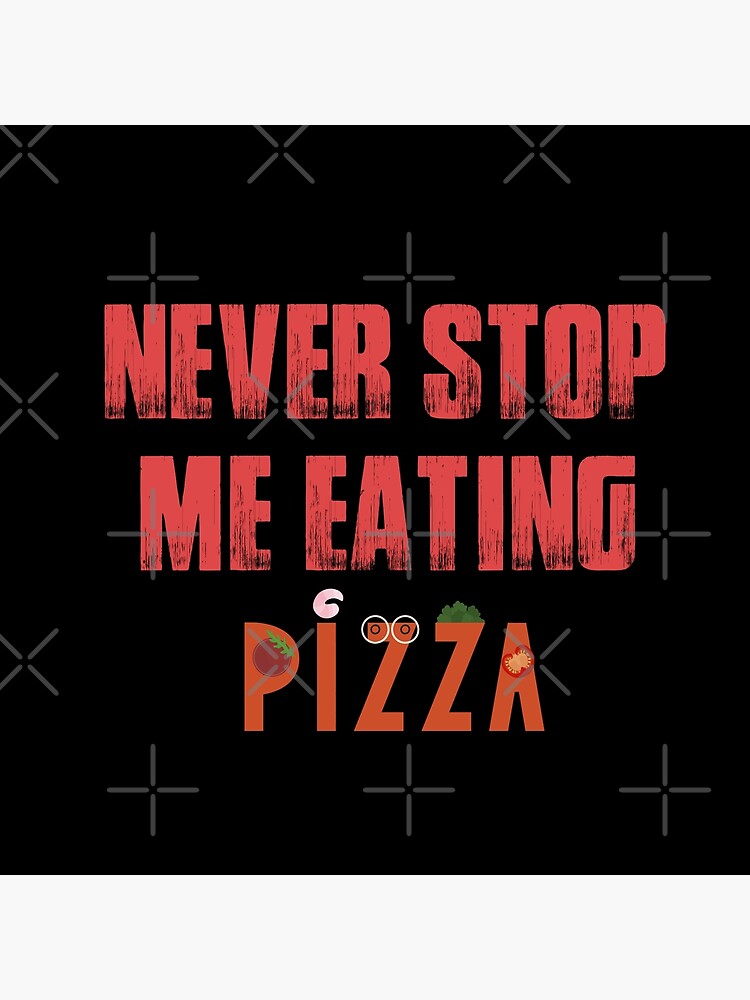 " Vintage Never Stop Me Eating Pizza Bold Typography " Poster for Sale ...