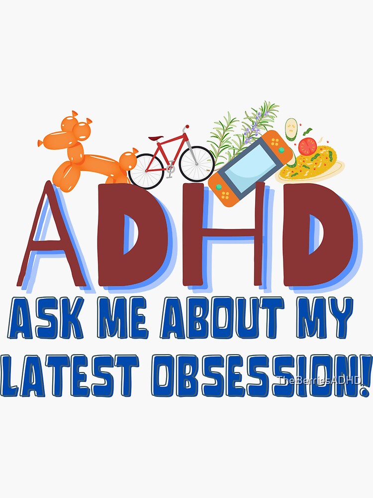 "ADHD - Ask me about my latest ADHD Obsession - Option 3" Sticker for ...