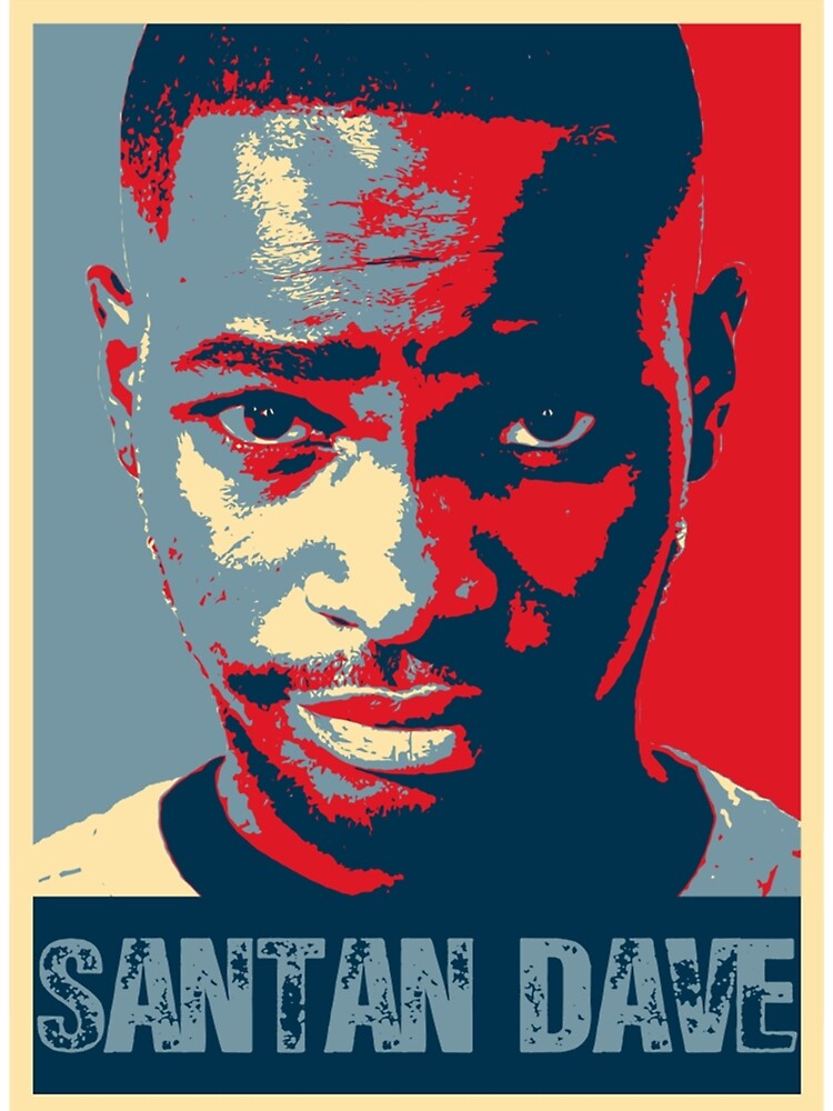 "Santan Dave " Poster for Sale by Tshirts4uGBa | Redbubble