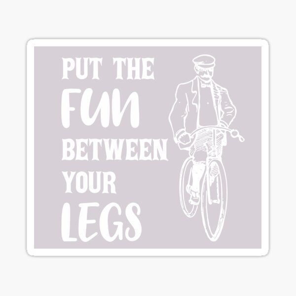 "Put The Fun Between Your Legs" Sticker by Sirio22 | Redbubble