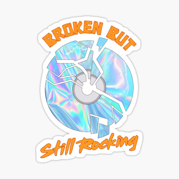 "Broken but still rocking " Sticker by sid1497 | Redbubble