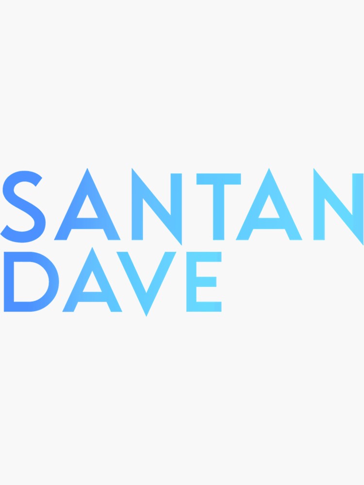 "SANTAN DAVE " Sticker by Tshirts4uGBa | Redbubble