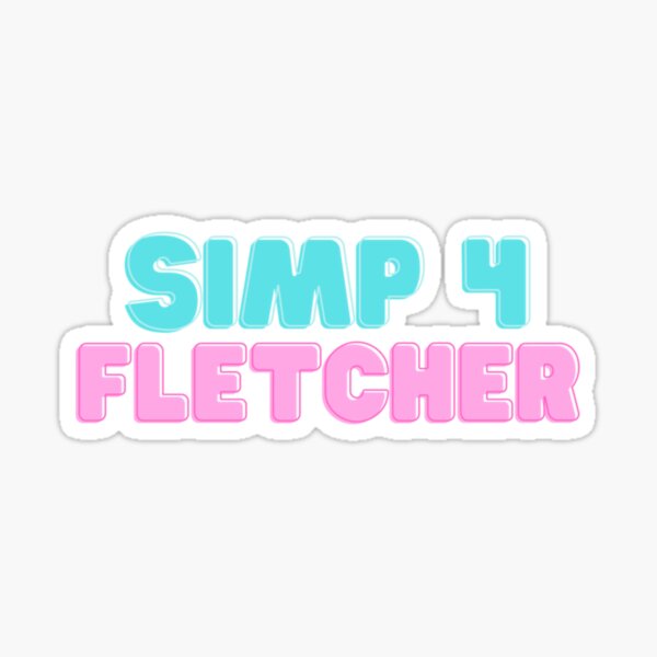 "SIMP 4 FLETCHER " Sticker by helenawagner | Redbubble