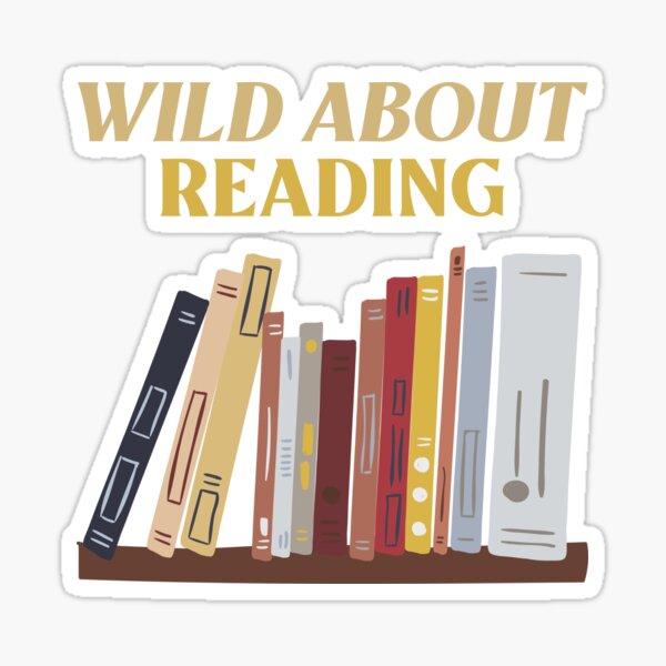 "Wild About Reading" Sticker by SwordsAndCharms | Redbubble