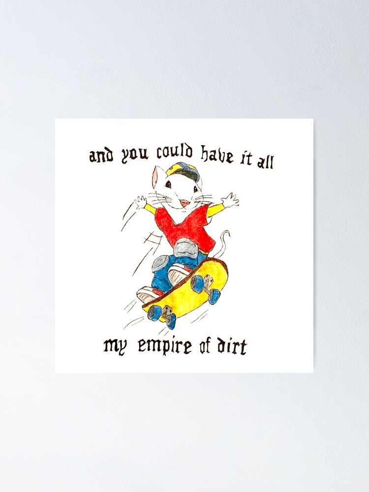 "Stuart Little "You could have it all My Empire of dirt" Skateboard ...