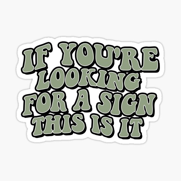 "If you're looking for a sign, this is it-Quote,Self Love Quotes ...