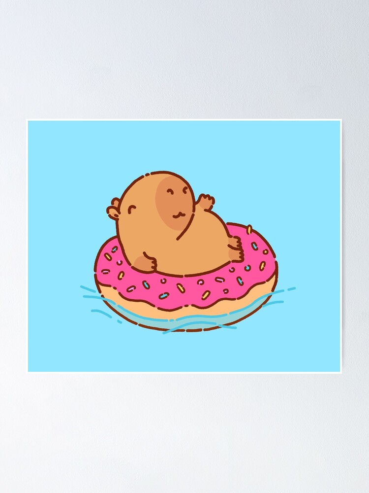 "Capybara floating in a donut floater, don'tt worry be capy" Poster by ...