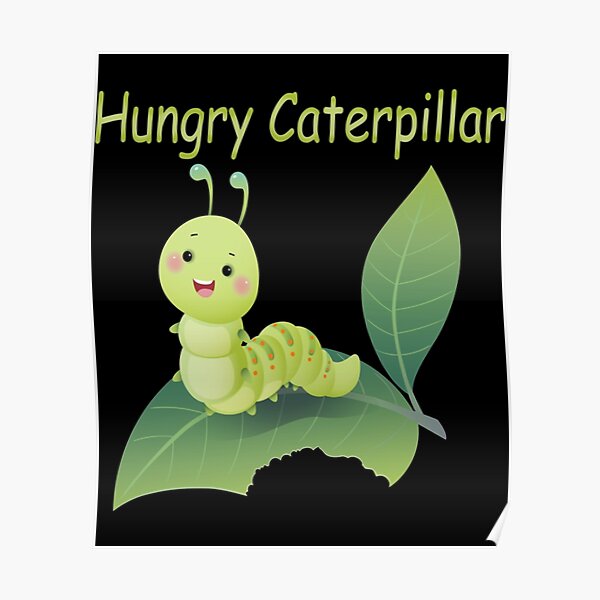 "Cute Hungry Caterpillar For Kids Who Love Essential ." Poster for Sale ...
