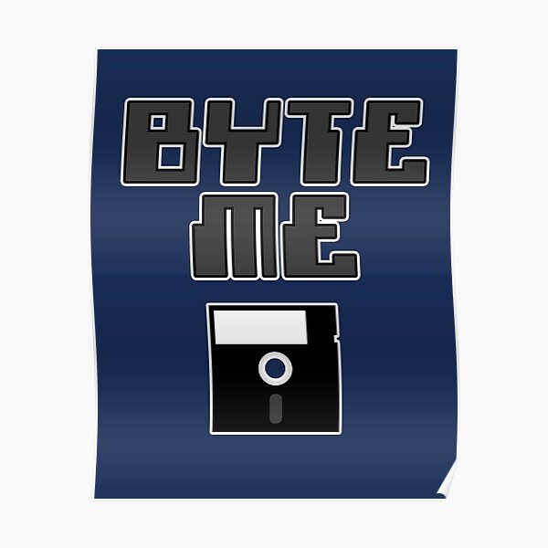 "Byte Me" Poster by Procrastitron | Redbubble