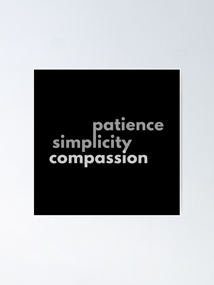 "Patience, Simplicty, Compassion" Poster for Sale by Crumbs4Everyone ...