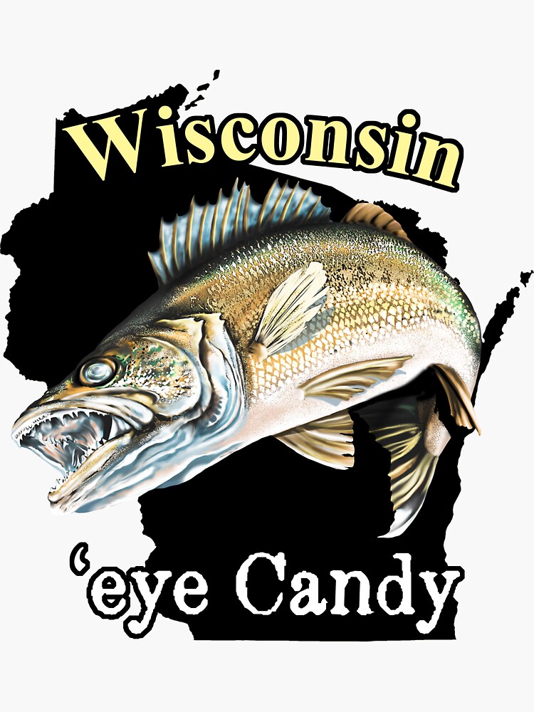 "Wisconsin 'Eye Candy Funny Walleye Fishing" Sticker by pjwuebker ...
