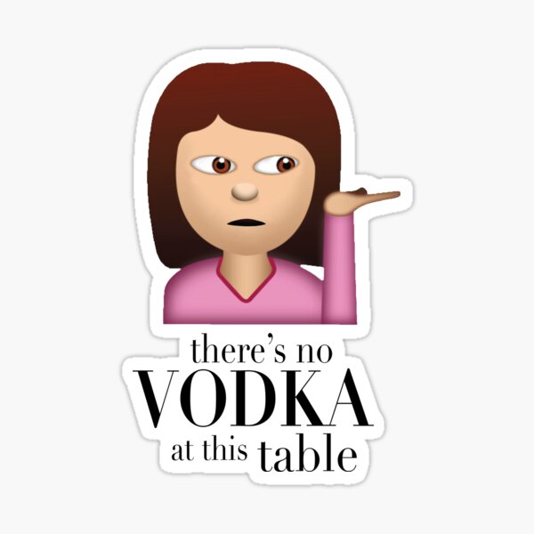 "There's No Vodka At This Table" Sticker by NW-Design | Redbubble