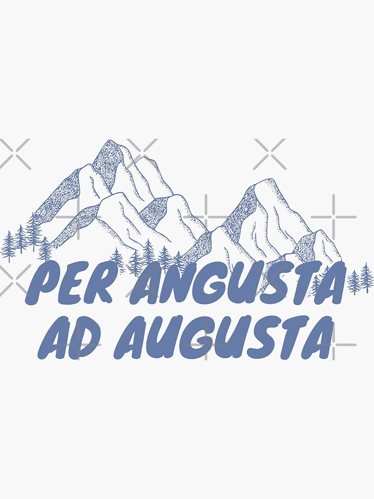 "Per Angusta Ad Augusta Latin Phrase, Through Difficulties To Honors ...