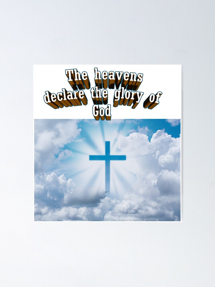 "The heavens declare the glory of God" Poster for Sale by ILA-DODO ...