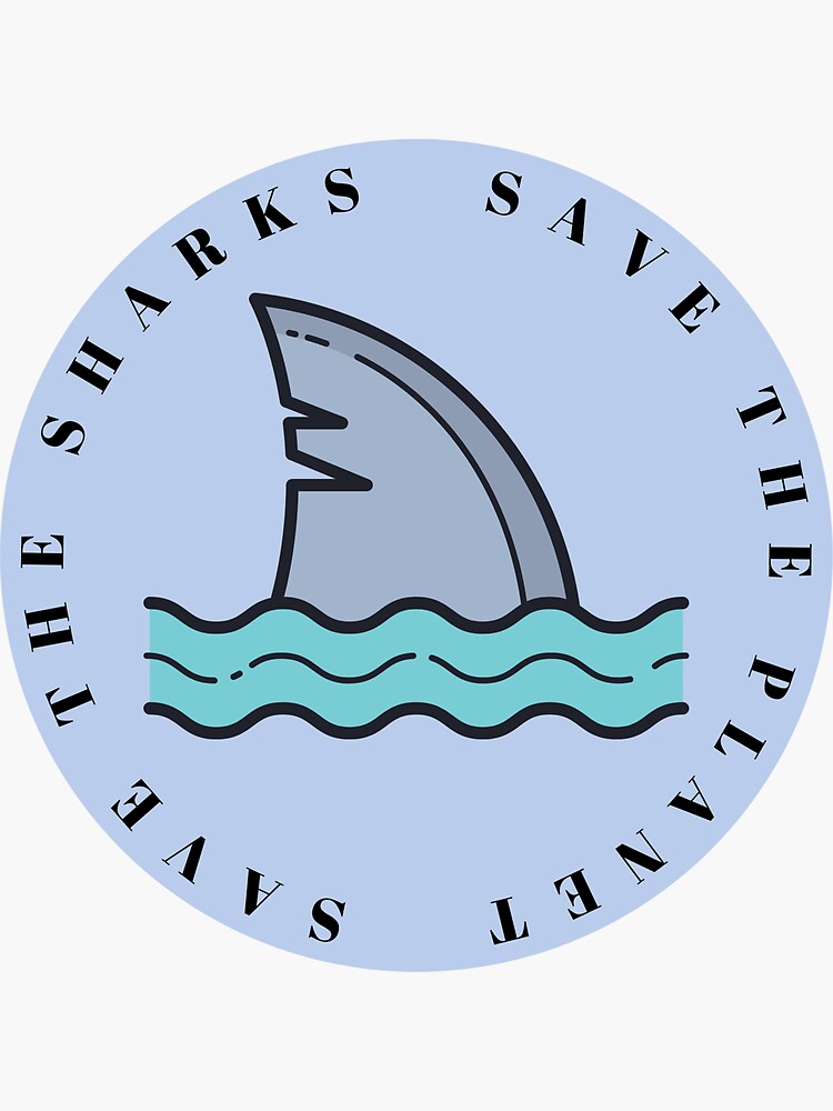 "Save The Sharks Save The Planet Shark Appreciation" Sticker by ...