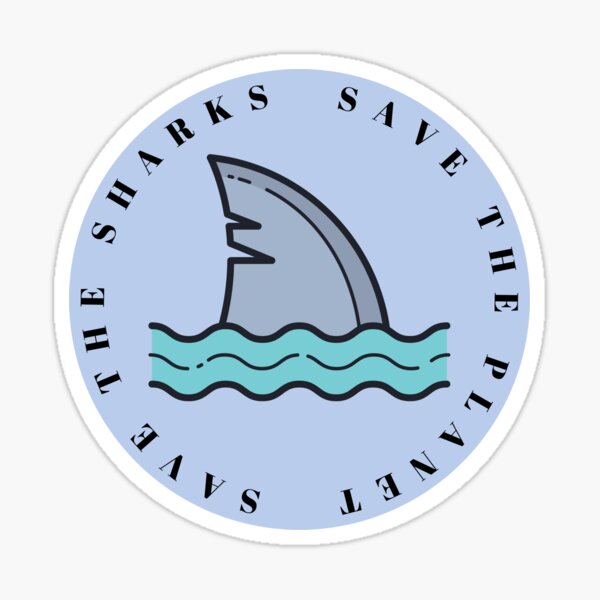 "Save The Sharks Save The Planet Shark Appreciation" Sticker by ...