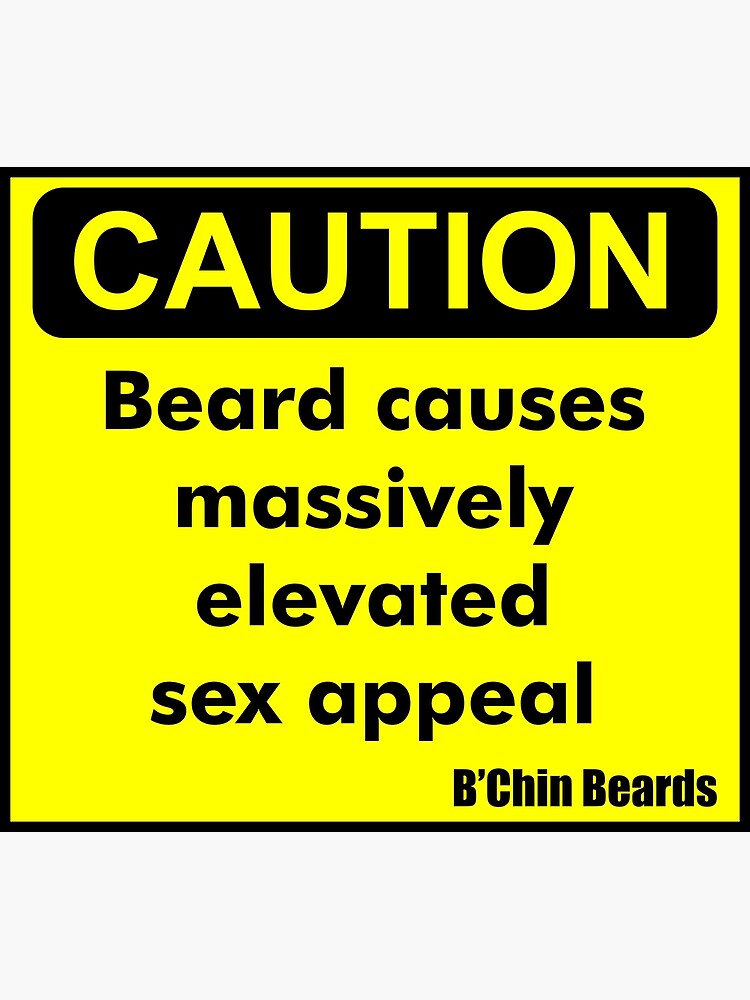 Caution Beard Elevated Sex Appeal Yellow Poster For Sale By Bchinbeards Redbubble