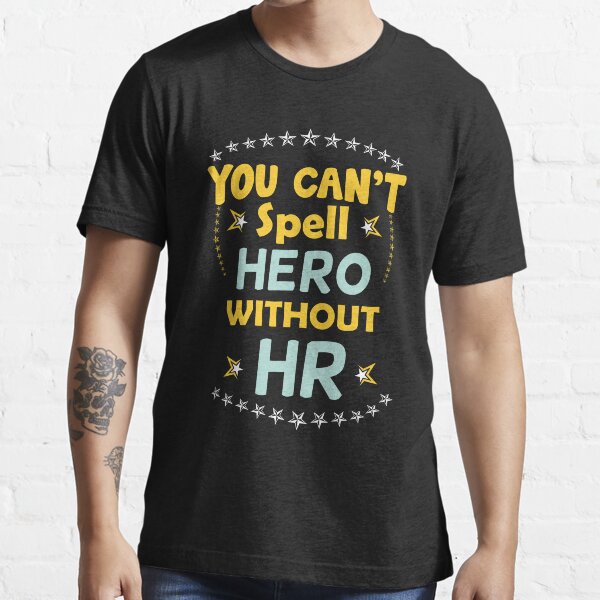 "You Can't Spell Hero Without Hr" T-shirt for Sale by AllPerfect ...