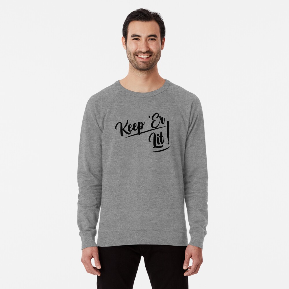 "Keep Er Lit, Keep Her Lit, Keep 'Er Lit" Sticker for Sale by wrapa04 ...