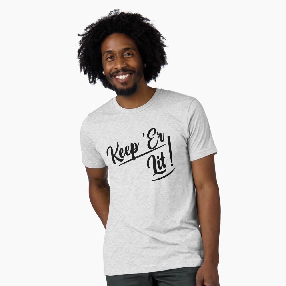 "Keep Er Lit, Keep Her Lit, Keep 'Er Lit" Sticker for Sale by wrapa04 ...